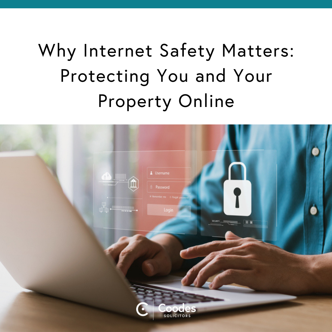 Why Internet Safety Matters: Protecting You and Your Property Online